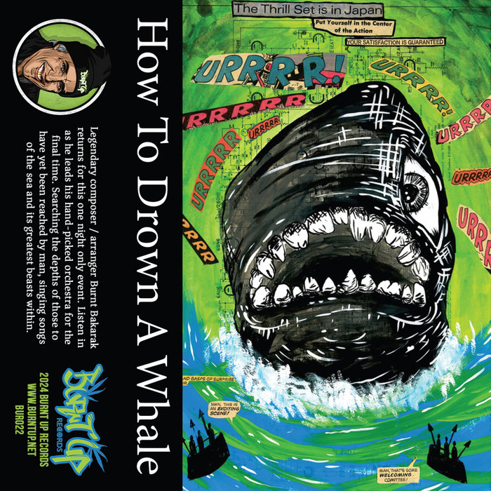 How To Drown A Whale | Burnt Bakarak | Burnt Up Records