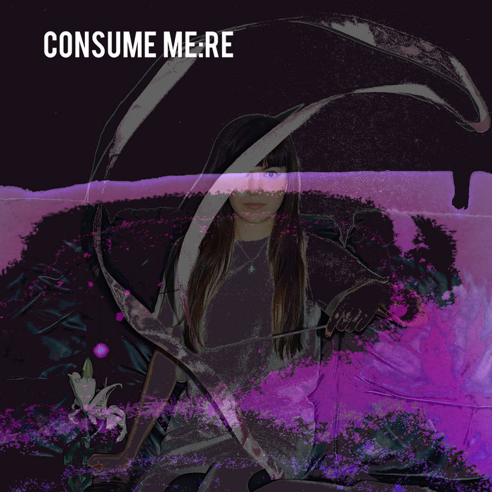 Consume Me:Re | Helen Ganya