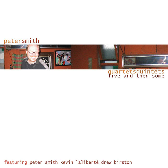 Live And Then Some | Peter Smith Quartets / Quintets | Peter Smith Quartet