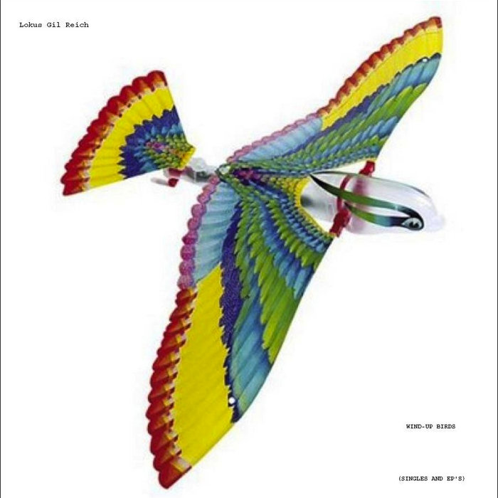 Wind-Up Birds (First Singles and EPs) | Lokus Gil Reich | Eric Killough