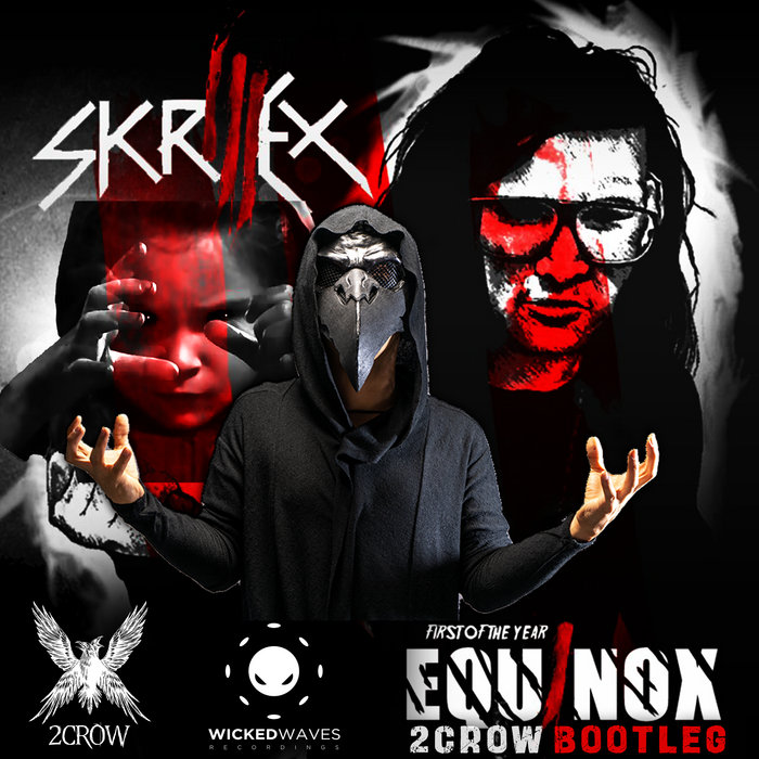 Skrillex - First Of The Year (Equinox) (2CROW Bootleg) [FREE DOWNLOAD ...