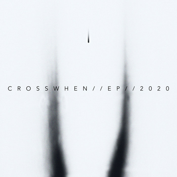 EP // 2020 | Crosswhen