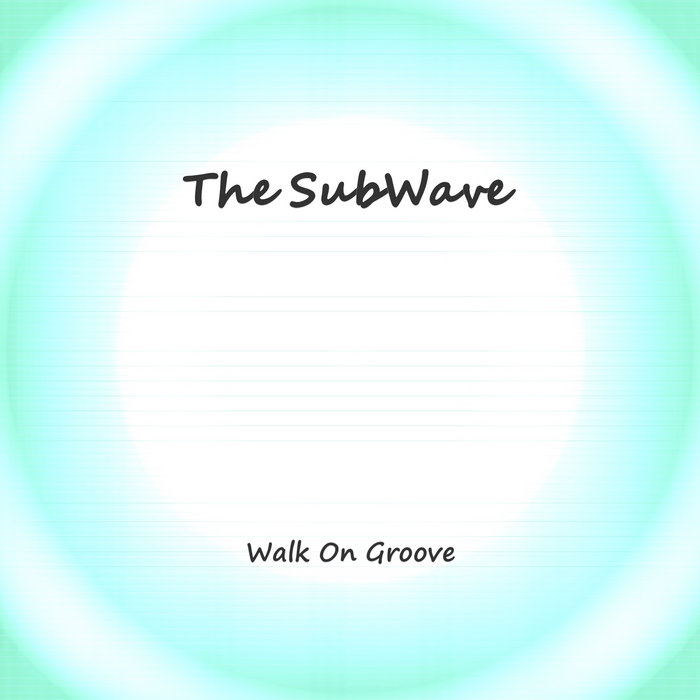 Walk On Groove | The SubWave