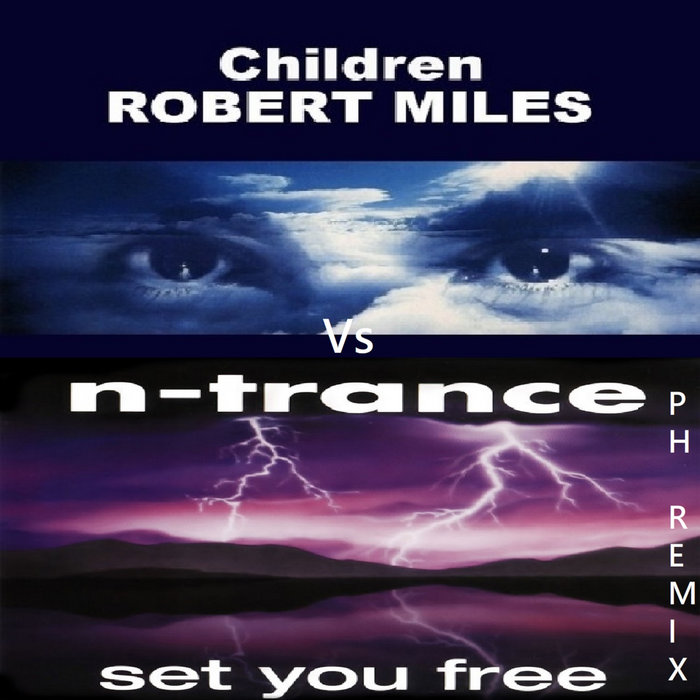 Robert Miles Vs N Trance - Children Free (PH Remix) | Paul Holroyd DJ
