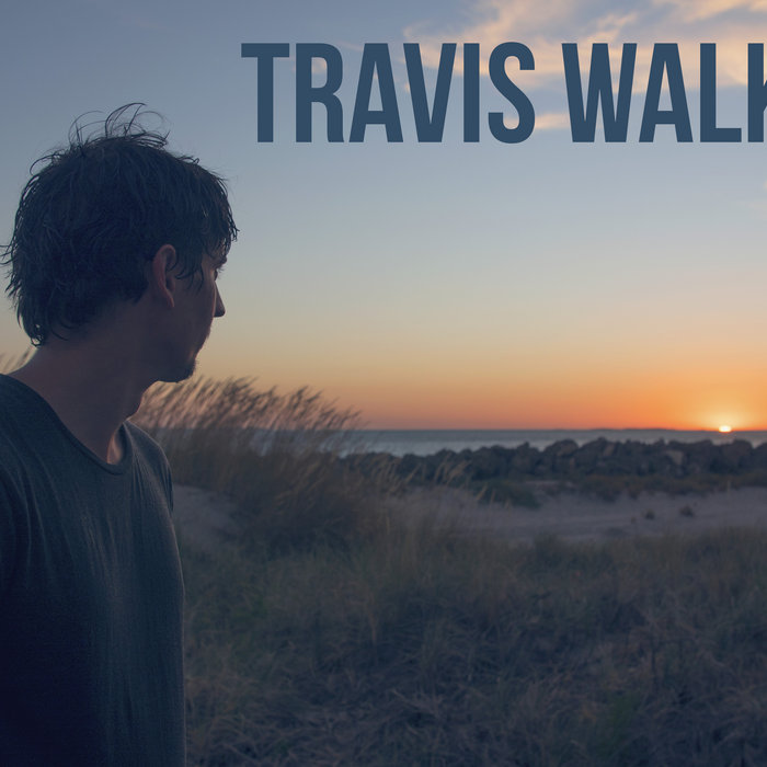 Travis Walk- FULL EP | Travis Walk