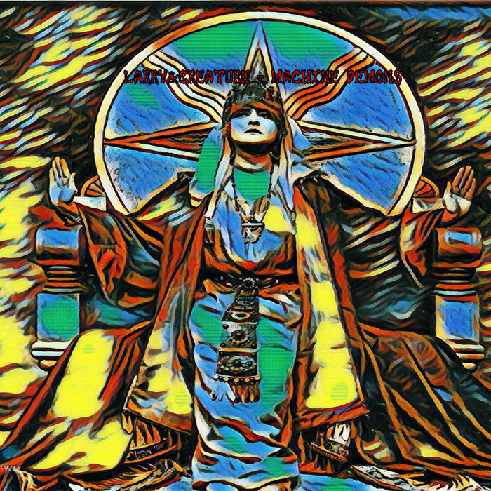 Machine Demons )))) ))) | Larry&Creature