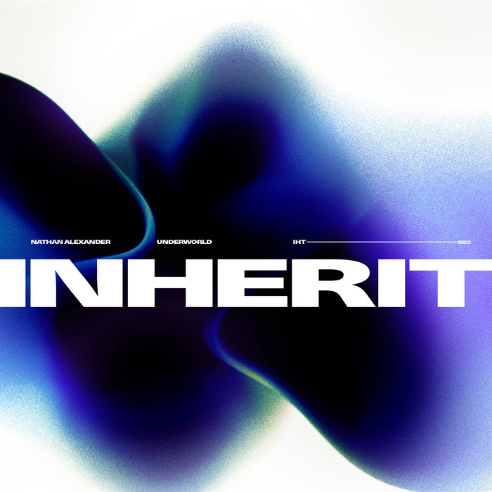 Underworld [IHT020] | Nathan Alexander | INHERIT