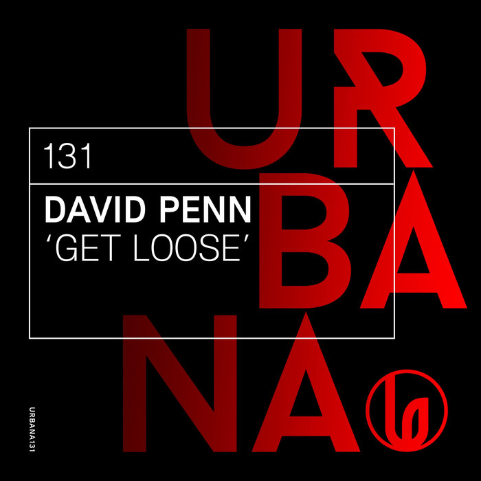 Get Loose | David Penn | Xelon Entertainment / Xelon Digital