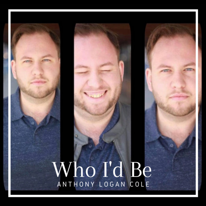 Who I'd Be (Deluxe Edition) | Anthony Logan Cole