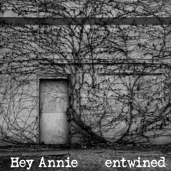 entwined | Hey Annie