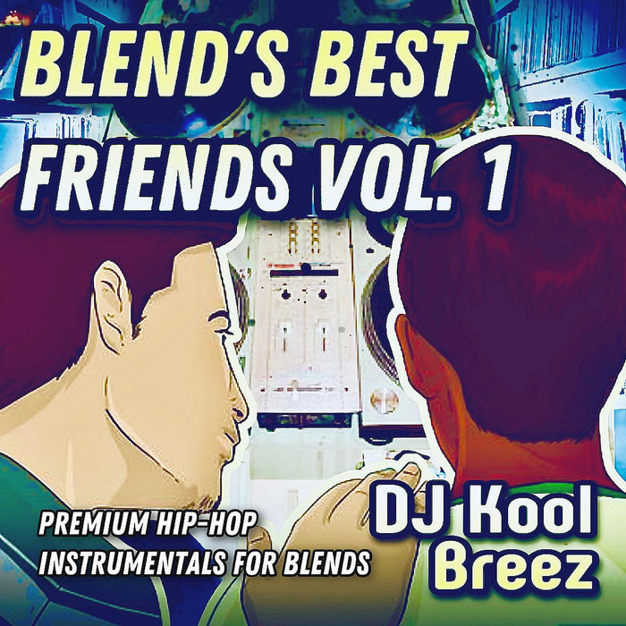 BLEND'S BEST FRIENDS VOL 1 | DJ Kool Breez