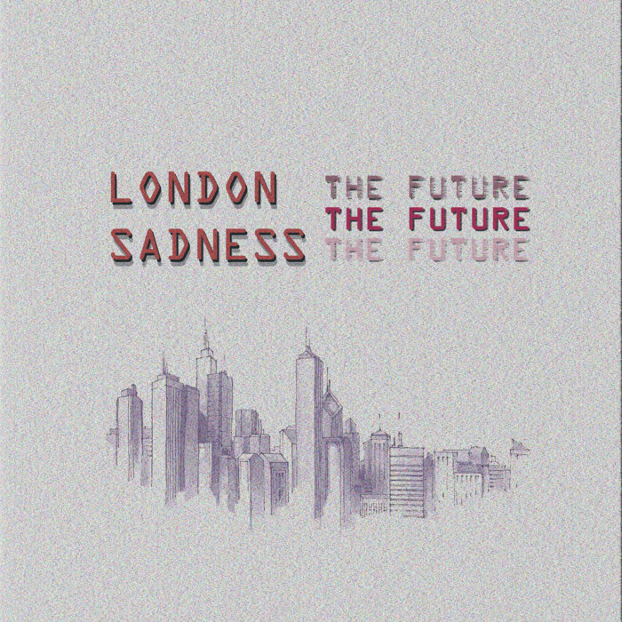 The Future | London Sadness