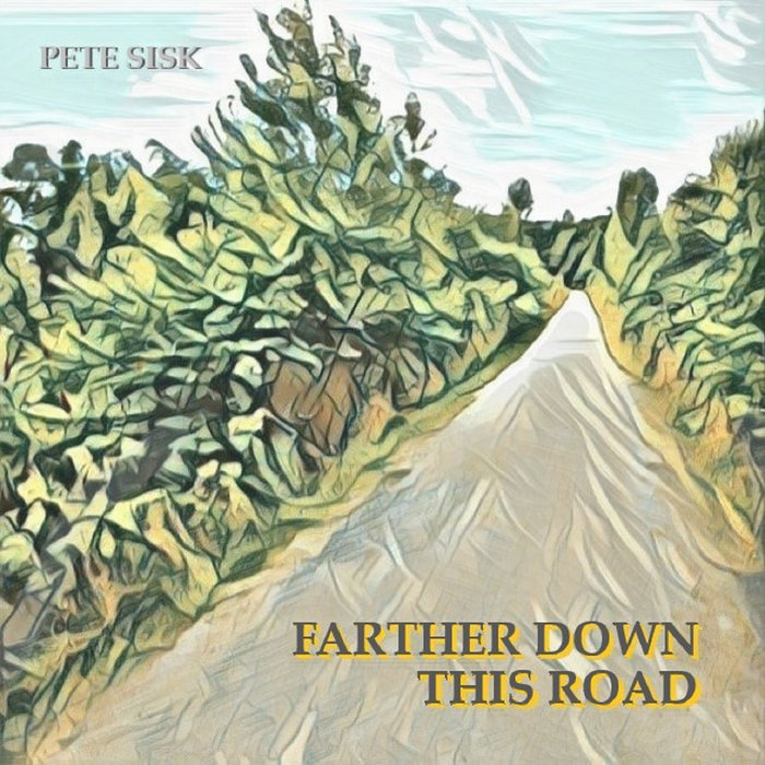 Farther Down This Road | Pete Sisk