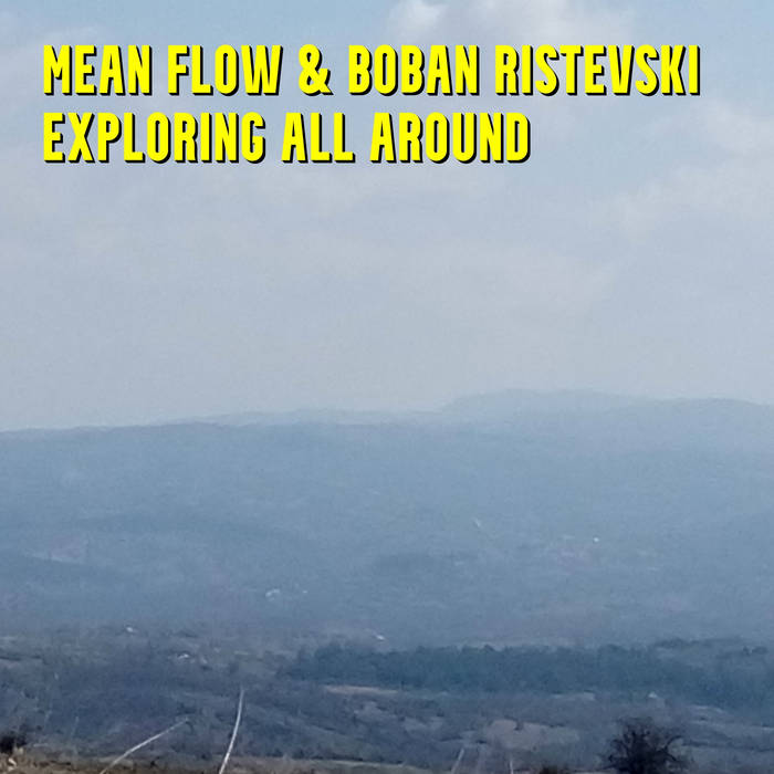 Exploring All Around | Mean Flow & Boban Ristevski | Mean Flow