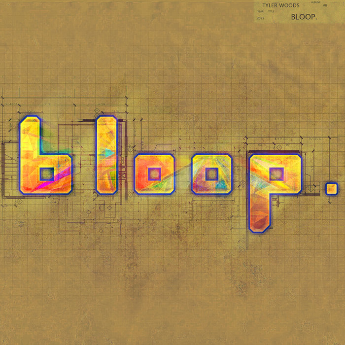 BLOOP | Tyler Woods