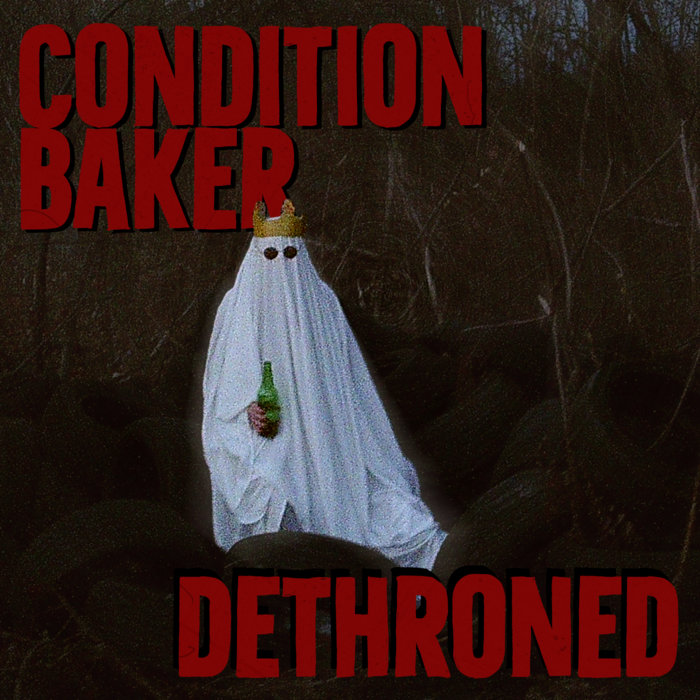 Dethroned | Condition Baker