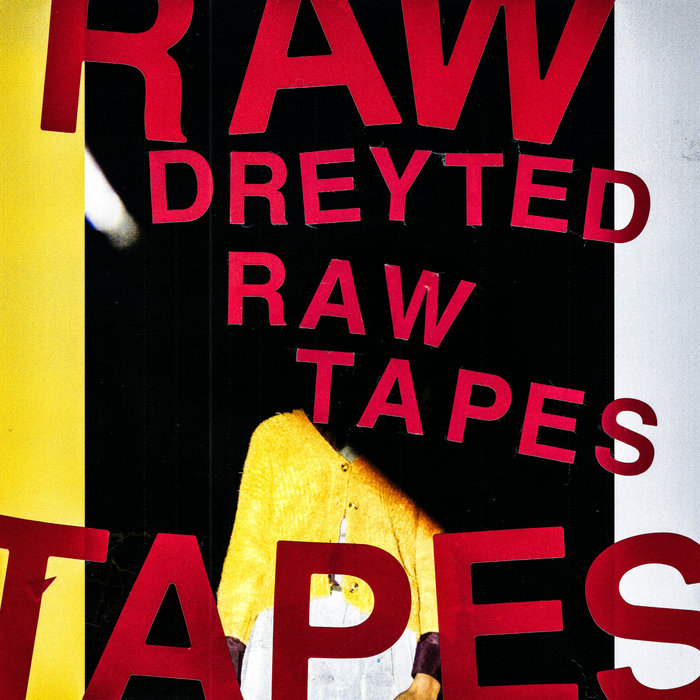 RAW TAPES | Dreyted