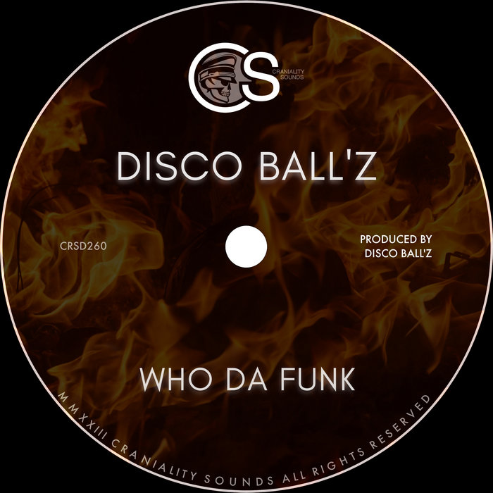 Who Da Funk | Disco Ball'z | Craniality Sounds