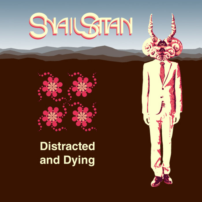 Distracted and Dying | Snail Satan