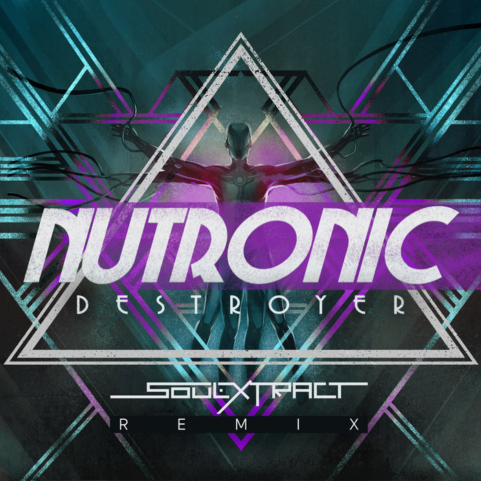 Destroyer (Soul Extract Remix) [Single] | NUTRONIC