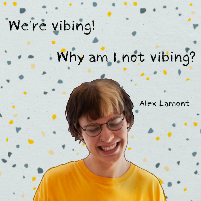We're vibing! Why am I not vibing? | 2020 Alex