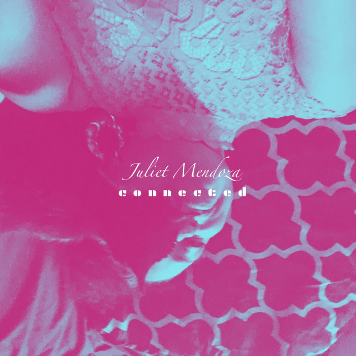 Connected (EP) | Juliet Mendoza