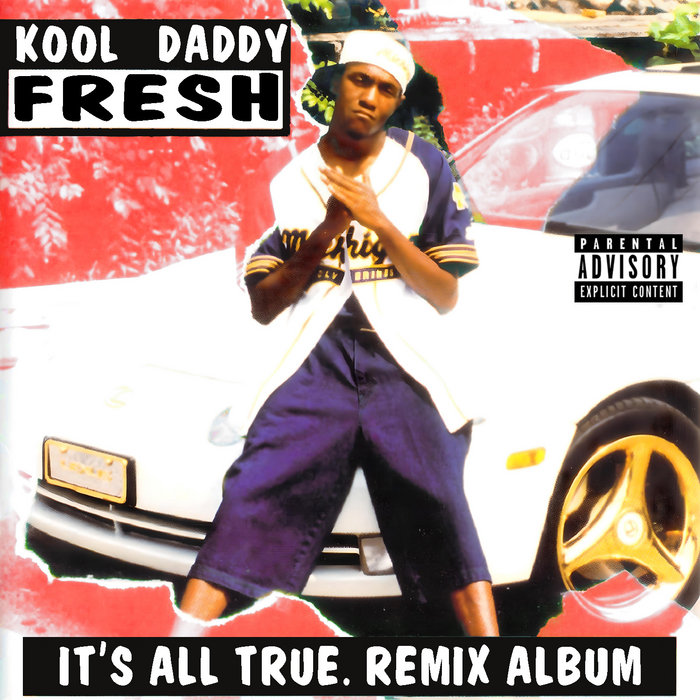 It's All True. Remix Album | Kool Daddy Fresh | Sun City Publishing, LLC