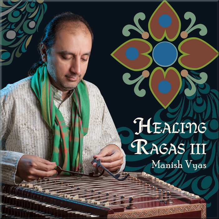 Healing Ragas III | Manish Vyas