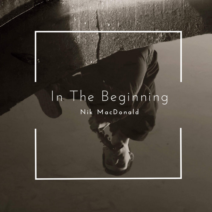 In The Beginning | Nik MacDonald