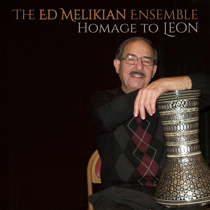 Homage To Leon | The Ed Melikian Ensemble