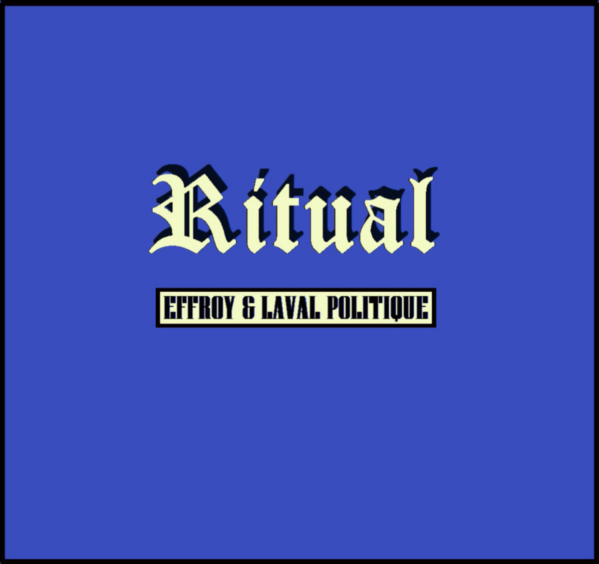 Effroy & Laval Politique - Ritual | T.R.U.P. Rec