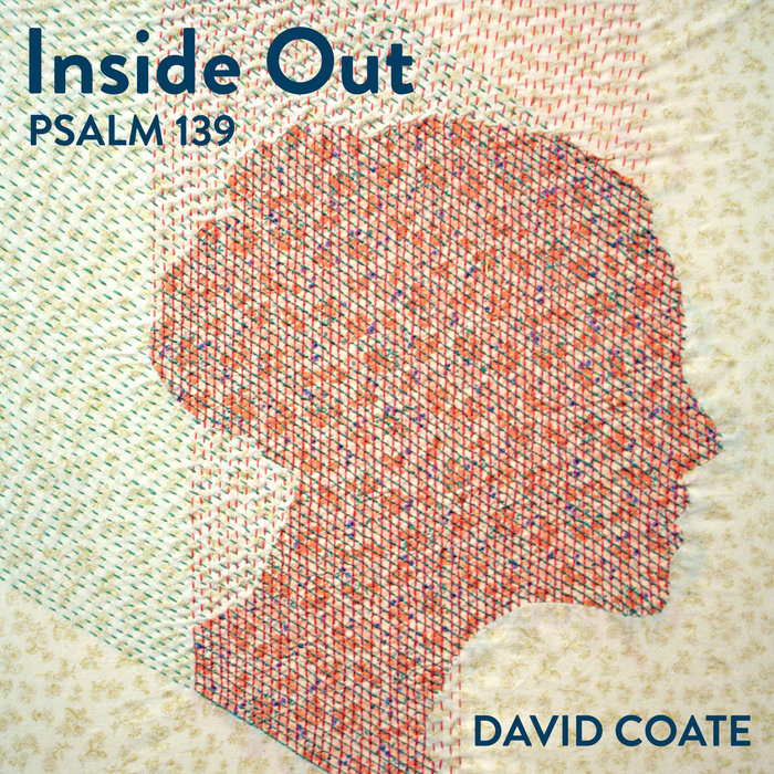Inside Out (Psalm 139) | David Coate
