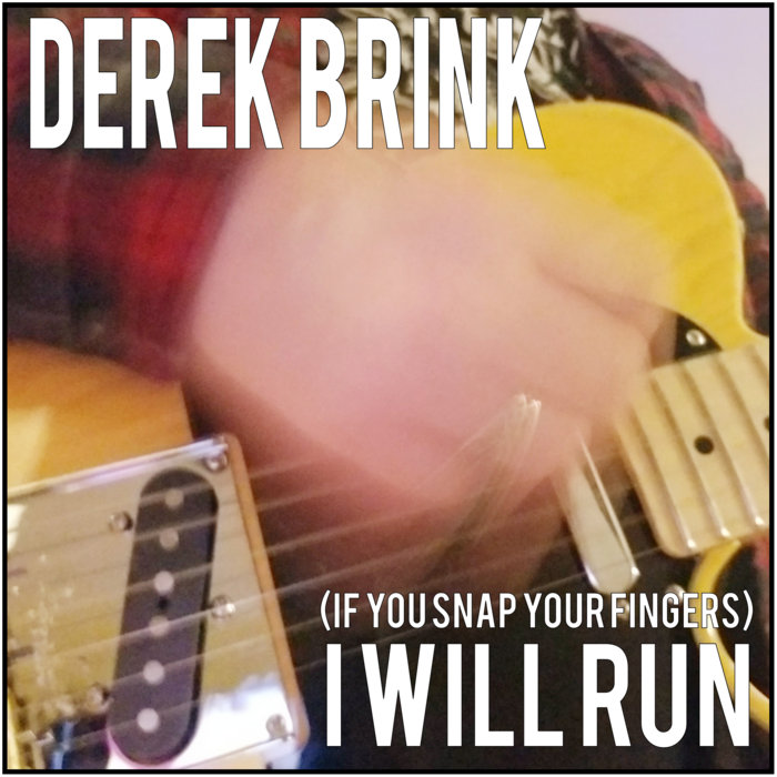 (If You Snap Your Fingers) I Will Run - Single | Derek Brink