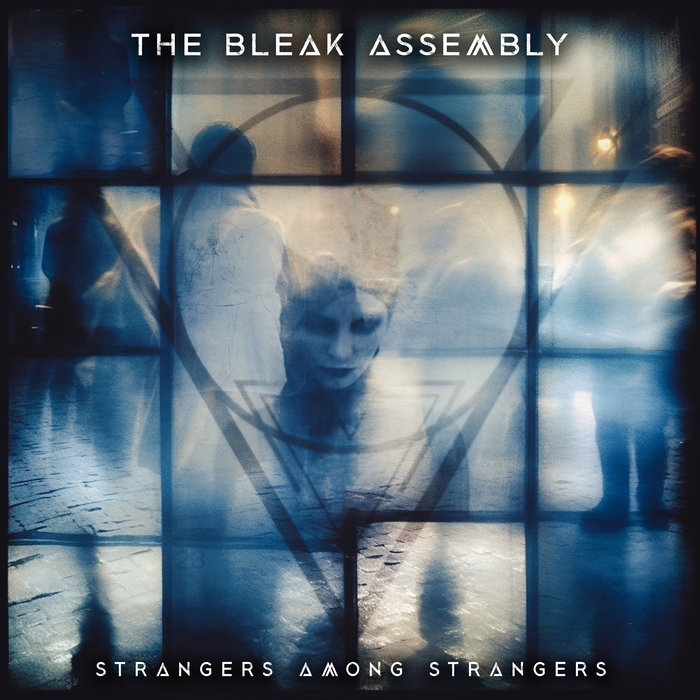 Strangers Among Strangers | The Bleak Assembly