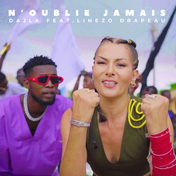 N'oublie Jamais ft Linezo Drapeau | DAJLA
