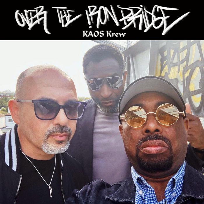 Over The Iron Bridge | KAOS Krew