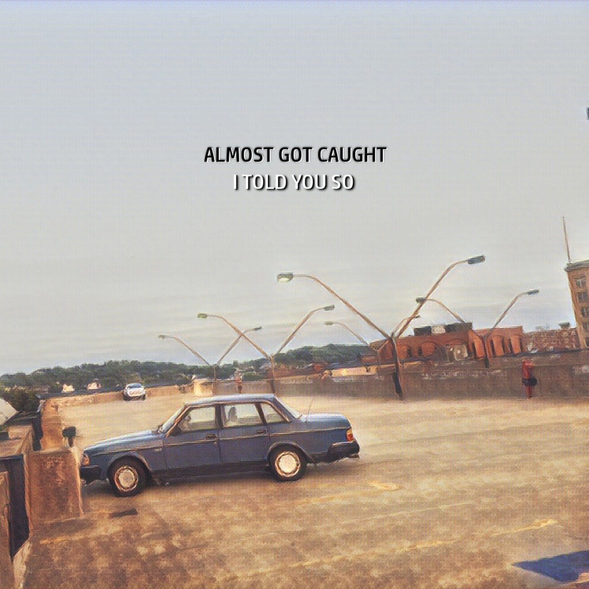 I Told You So | Almost Got Caught