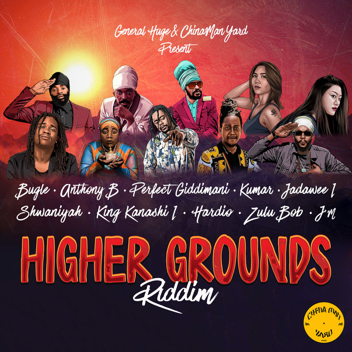 Higher Grounds Riddim | ChinaMan Yard