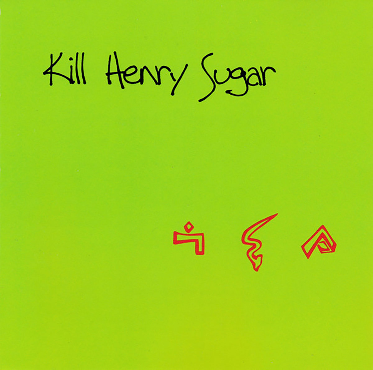 Kill Henry Sugar | Kill Henry Sugar/Erik Della Penna/Dean Sharenow