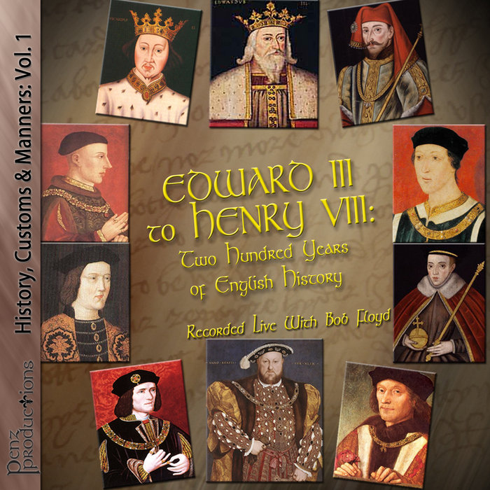 Edward III to Henry VIII | Bob Floyd | Penz Productions