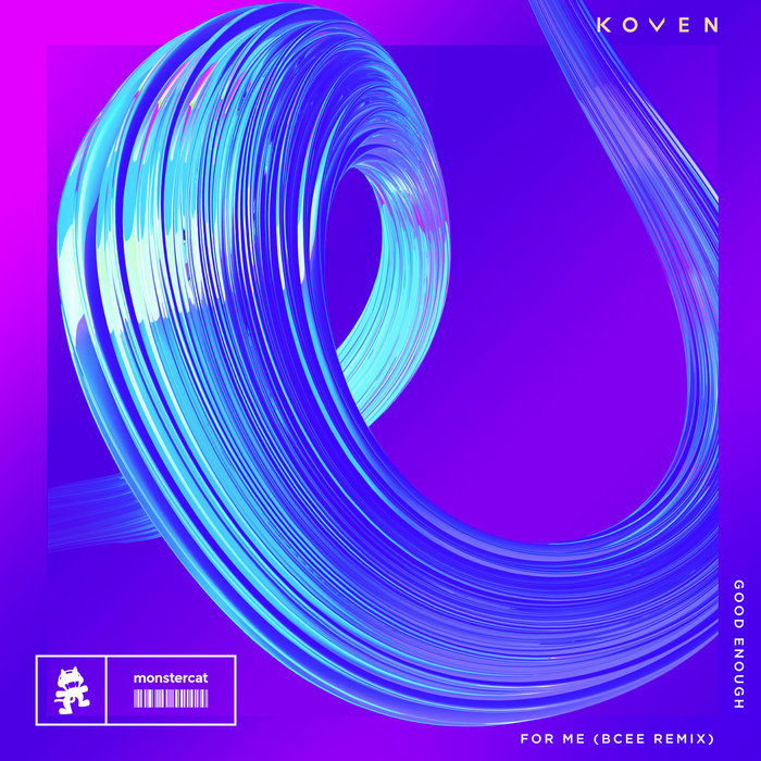Good Enough / For Me (BCee Remix) | Koven | Monstercat