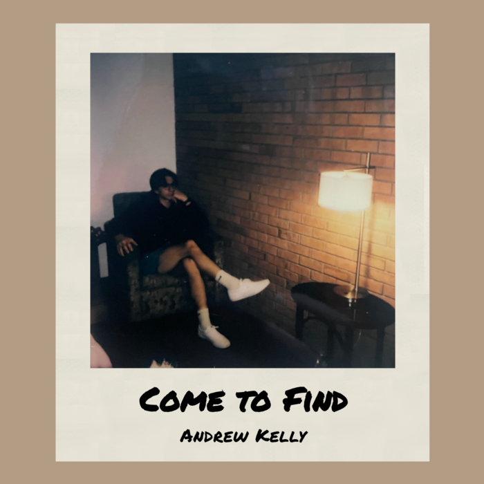 Come to Find | Andrew Kelly