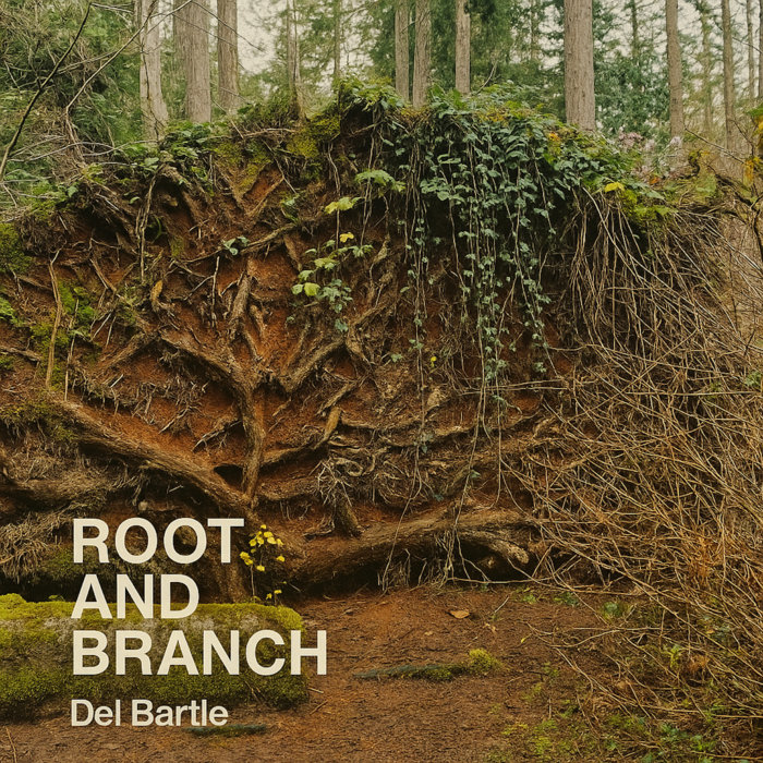 Root And Branch | Del Bartle