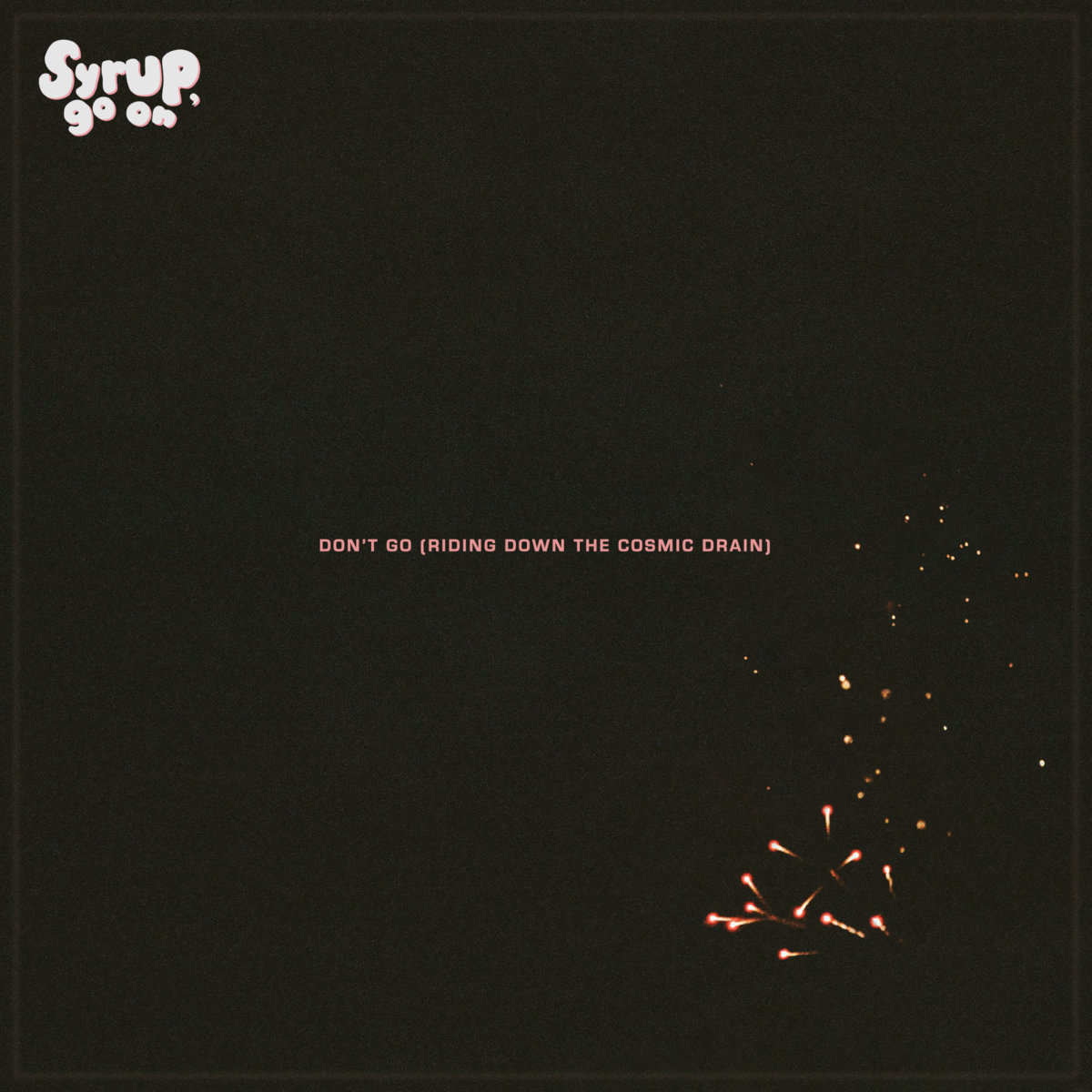 Don't Go (Riding Down the Cosmic Drain) | SGO