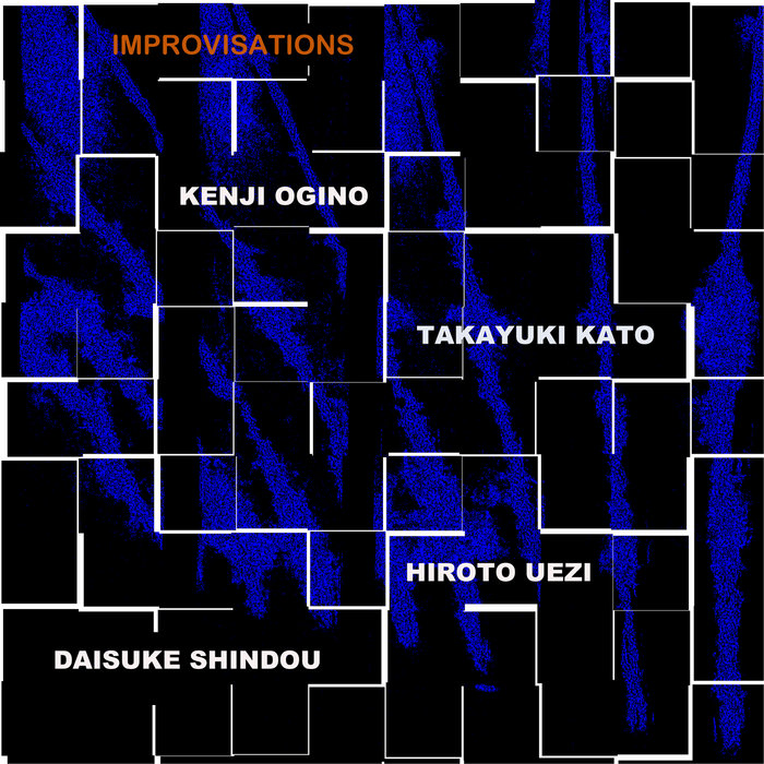 Improvisations | Kenji Ogino - Takayuki Kato - Daisuke Shindou - Hiroto Uezi | Off - record label