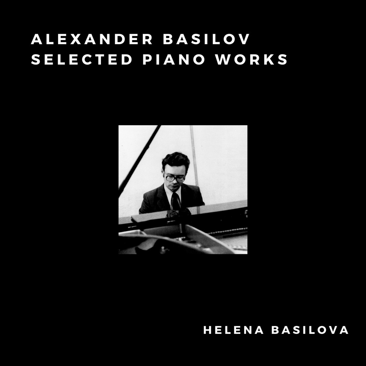 Alexander Basilov Selected Piano Works | Helena Basilova