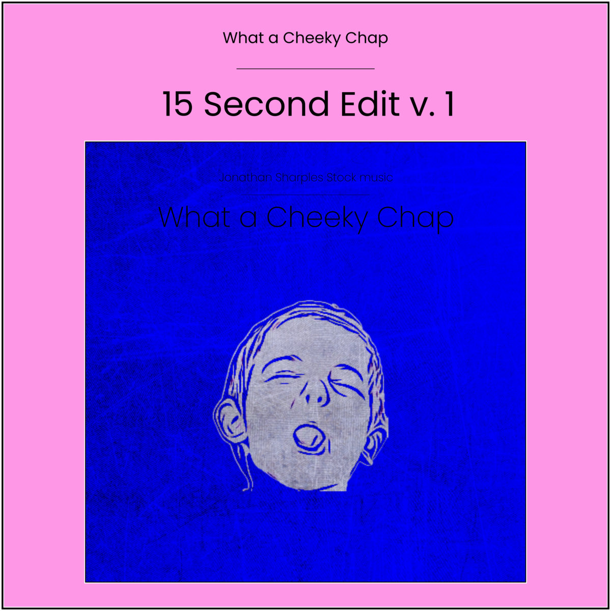 What a Cheeky Chap - 15 Second Edit v. 1 | Jonathan Sharples Music