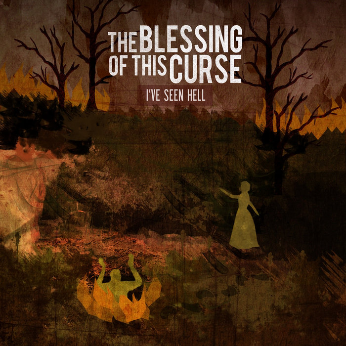 I've Seen Hell | The Blessing of This Curse