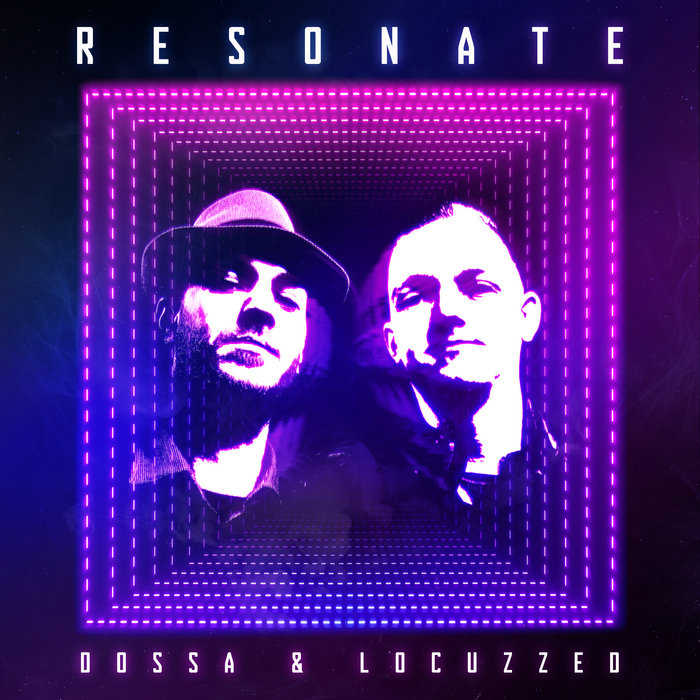 Dossa & Locuzzed - Resonate | Dossa & Locuzzed