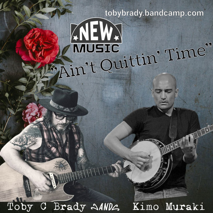 Ain't Quittin' Time | Toby C Brady